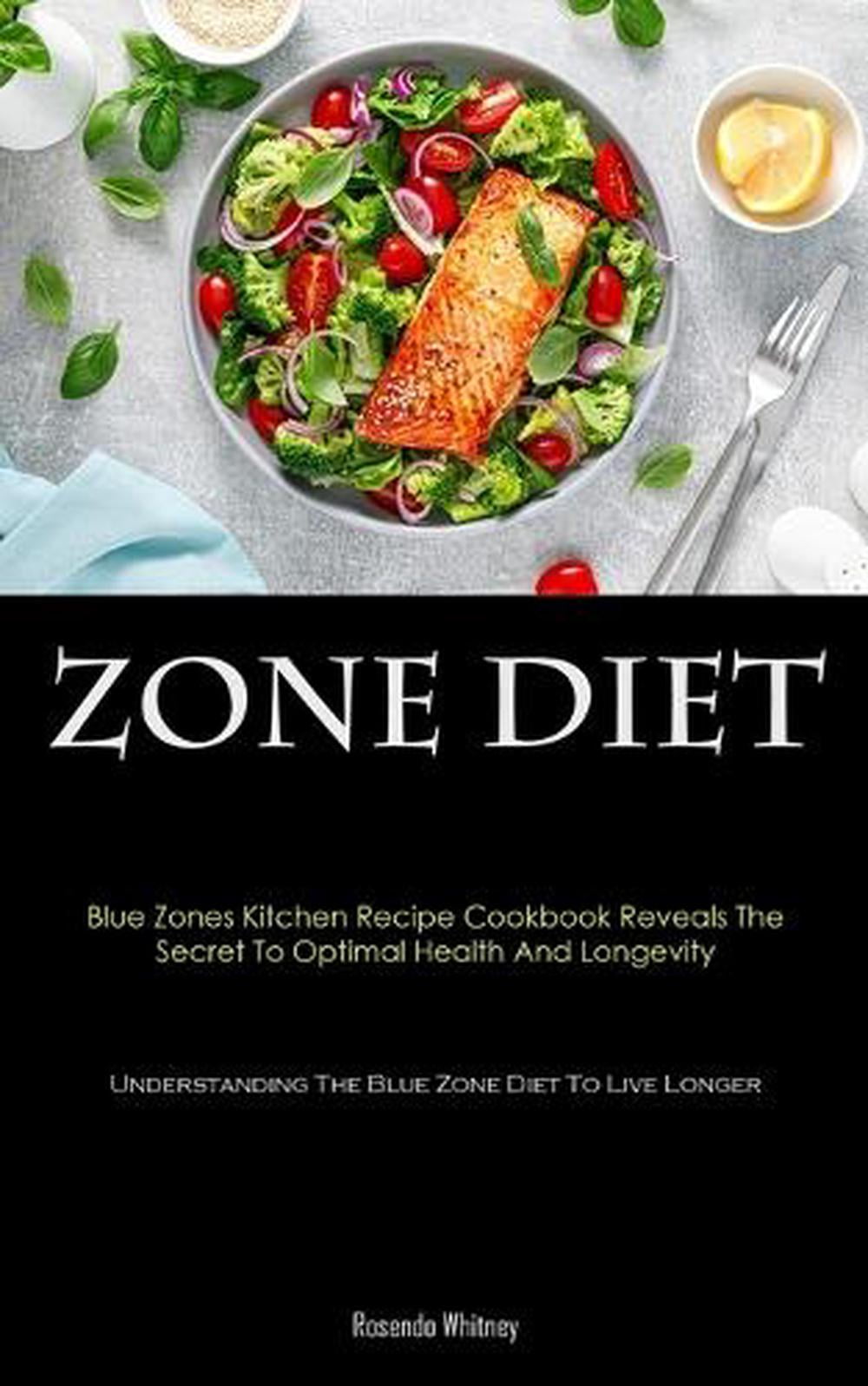 Zone Diet: Blue Zones Kitchen Recipe Cookbook Reveals The Secret To ...