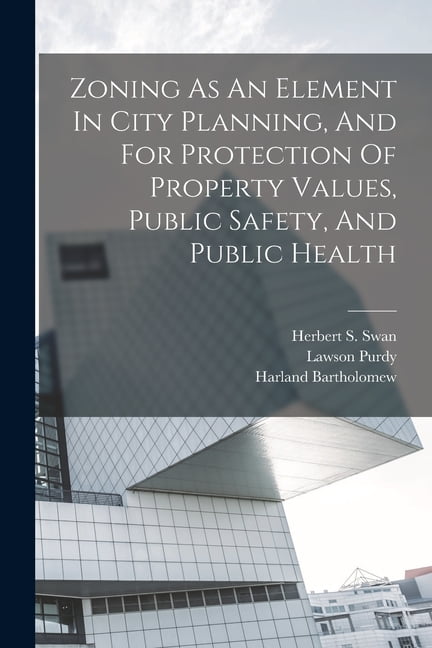 Zoning As An Element In City Planning, And For Protection Of Property ...