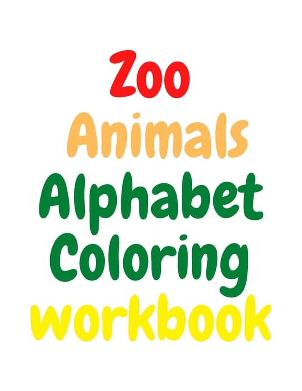 Zoo Animals Alphabet Coloring Workbook : Pages Coloring Book Alphabet ...