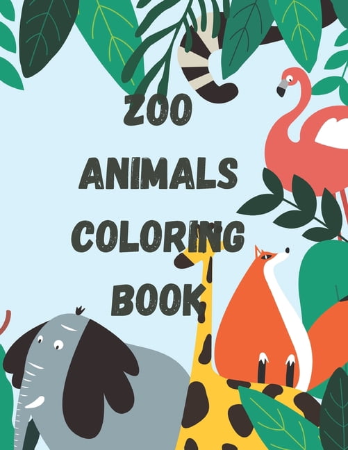 Zoo Animals Coloring Book: Animal Coloring Book For Kids Ages 4-8 ...