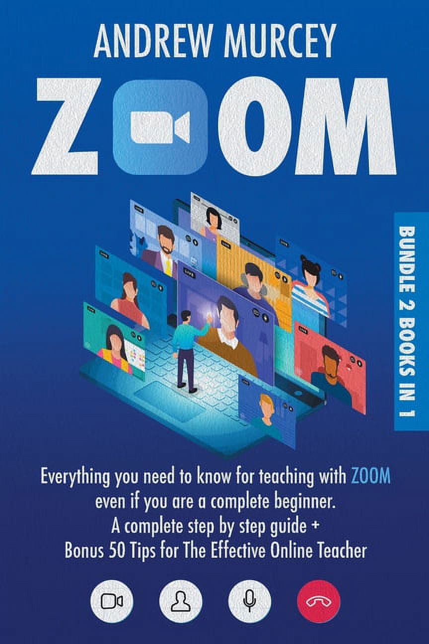 Zoom: Bundle 2 books in 1. Everything You Need to Know for Teaching ...