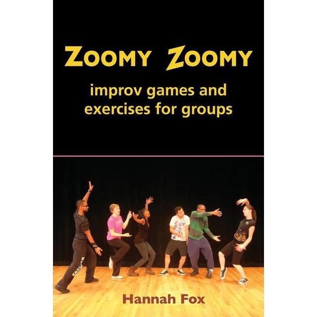 Zoomy Zoomy: improv games and exercises for groups (Paperback ...