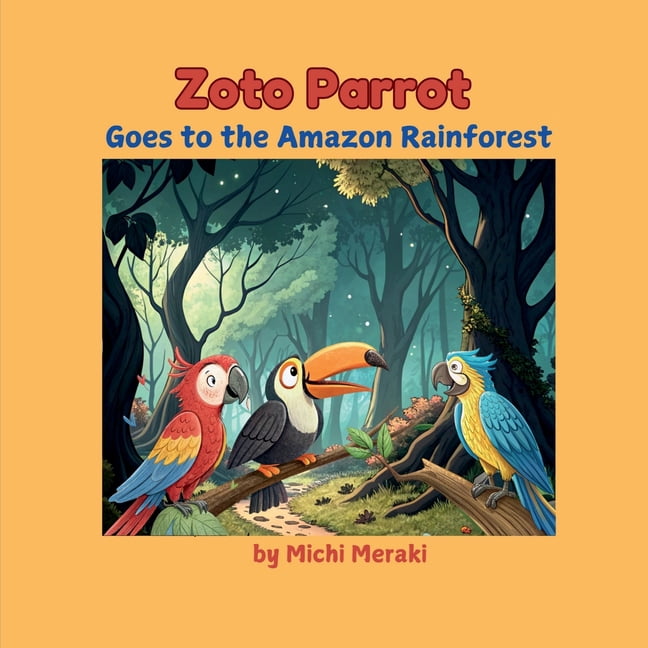 Zoto Parrot Goes to the Amazon Rainforest: A colourful and beautifully ...
