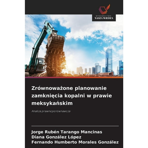 ZrÃ³wnoważone planowanie zamknięcia kopalni w prawie meksykańskim, (Paperback) - Walmart.com