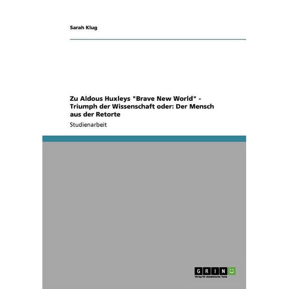 Zu Aldous Huxleys Brave New World - Triumph Der Wissenschaft Oder: Der ...