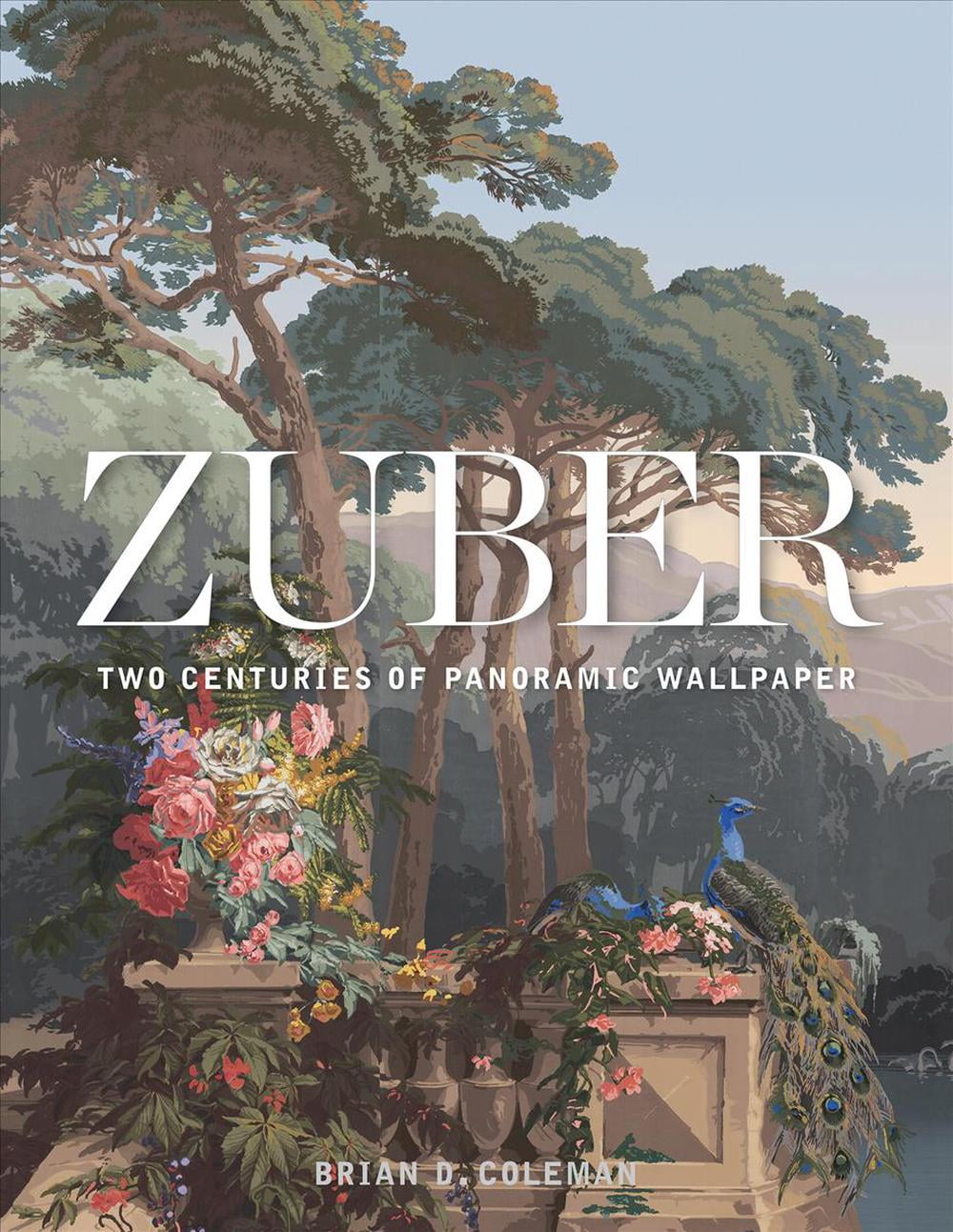 Zuber: Two Centuries of Panoramic Wallpaper (Hardcover) by Brian Coleman, John Neitzel - Walmart.com