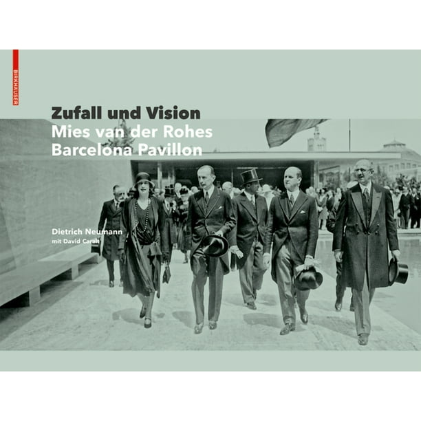 Zufall Und Vision : Der Barcelona Pavillon Von Mies Van Der Rohe ...