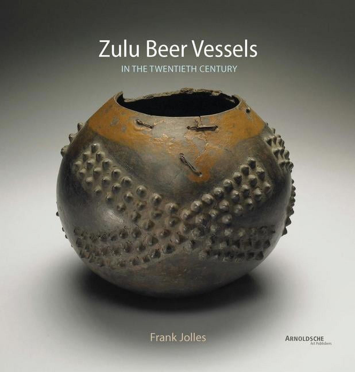 Zulu Beer Vessels : In the Twentieth Century: Their History ...