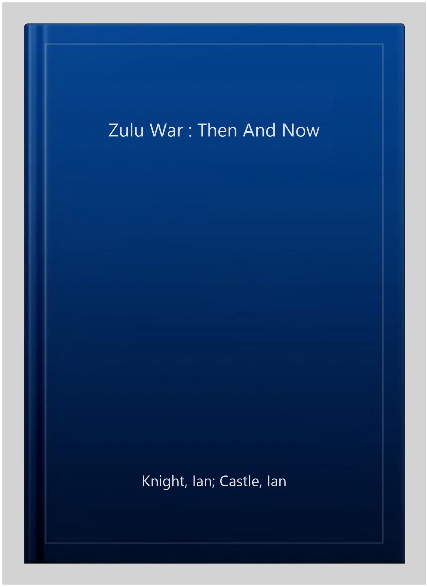 Zulu War: Then and Now (Hardcover) by Ian Knight, Ian Castle - Walmart ...