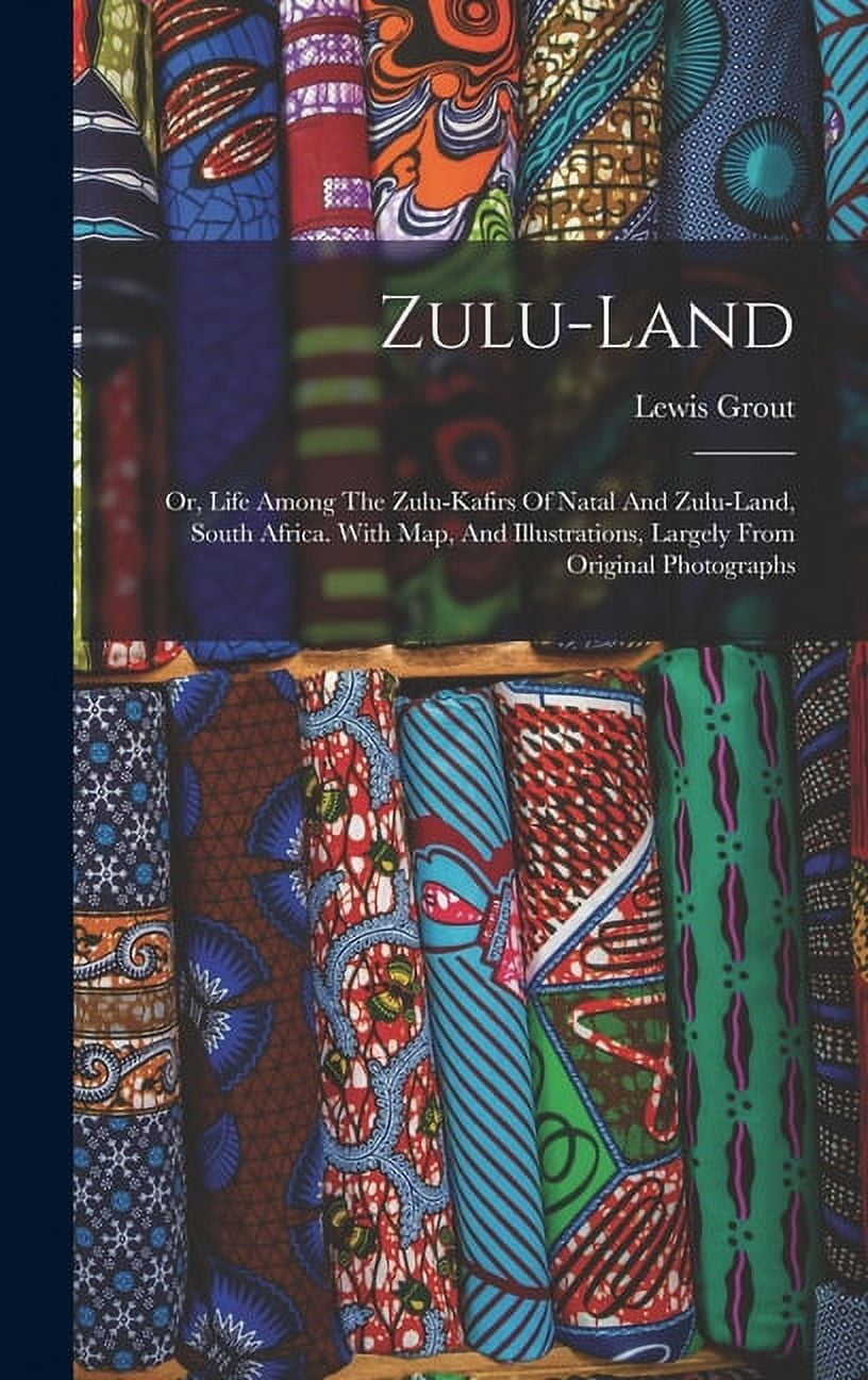 Zulu-land: Or, Life Among The Zulu-kafirs Of Natal And Zulu-land, South ...