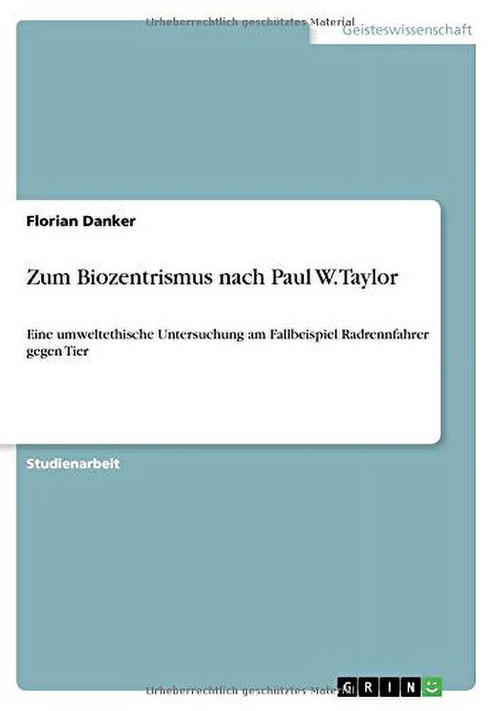 Zum Biozentrismus Nach Paul W. Taylor: Eine Umweltethische Untersuchung ...