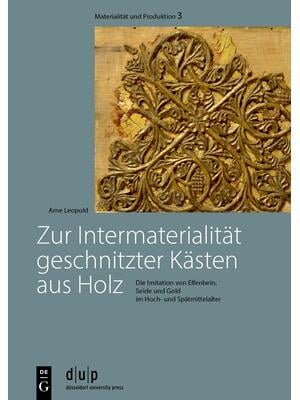 Zur IntermaterialitÃ¤t Geschnitzter KÃ¤sten Aus Holz : Die Imitation Von Elfenbein, Seide Und ...