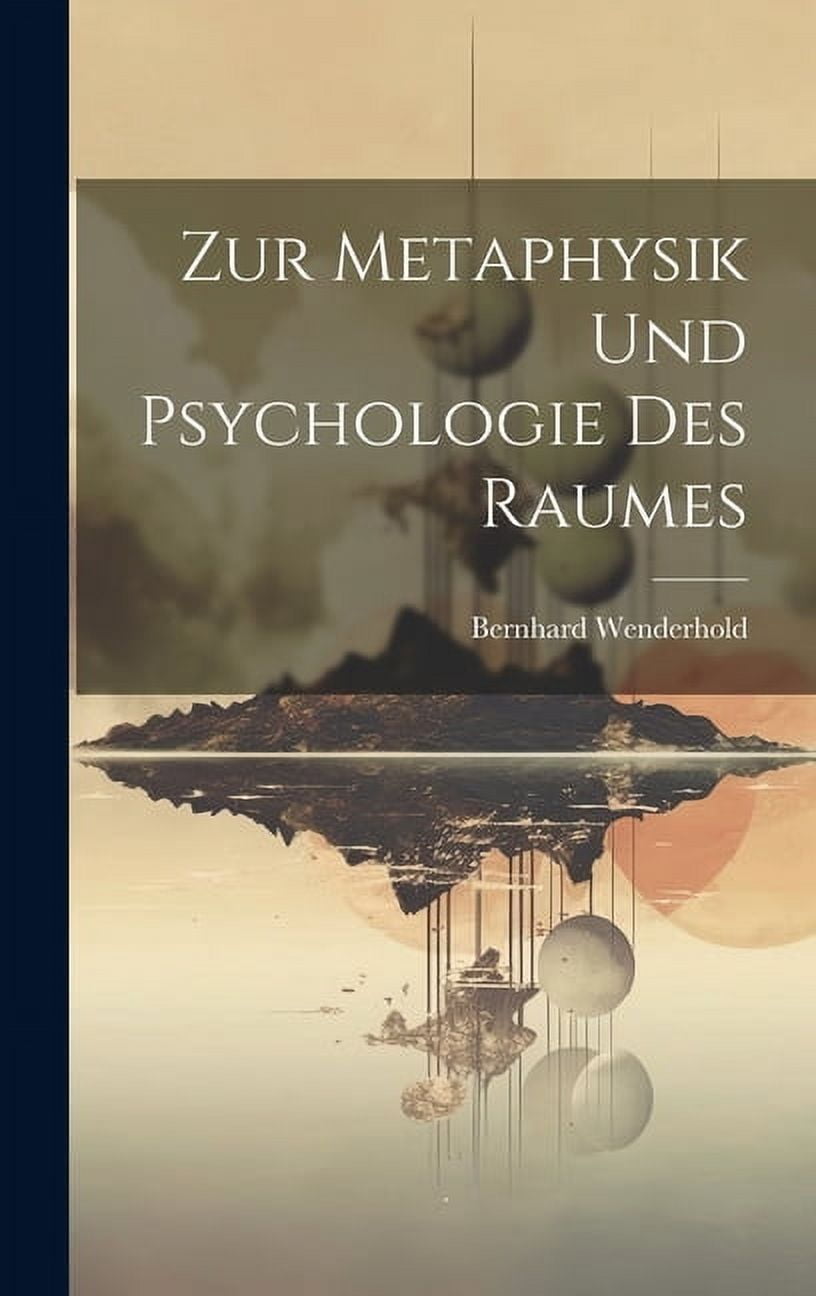 Zur Metaphysik Und Psychologie Des Raumes (Hardcover) - Walmart.com