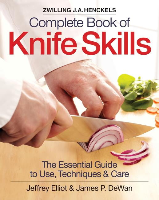 Zwilling J.A. Henckels Complete Book of Knife Skills: The Essential ...