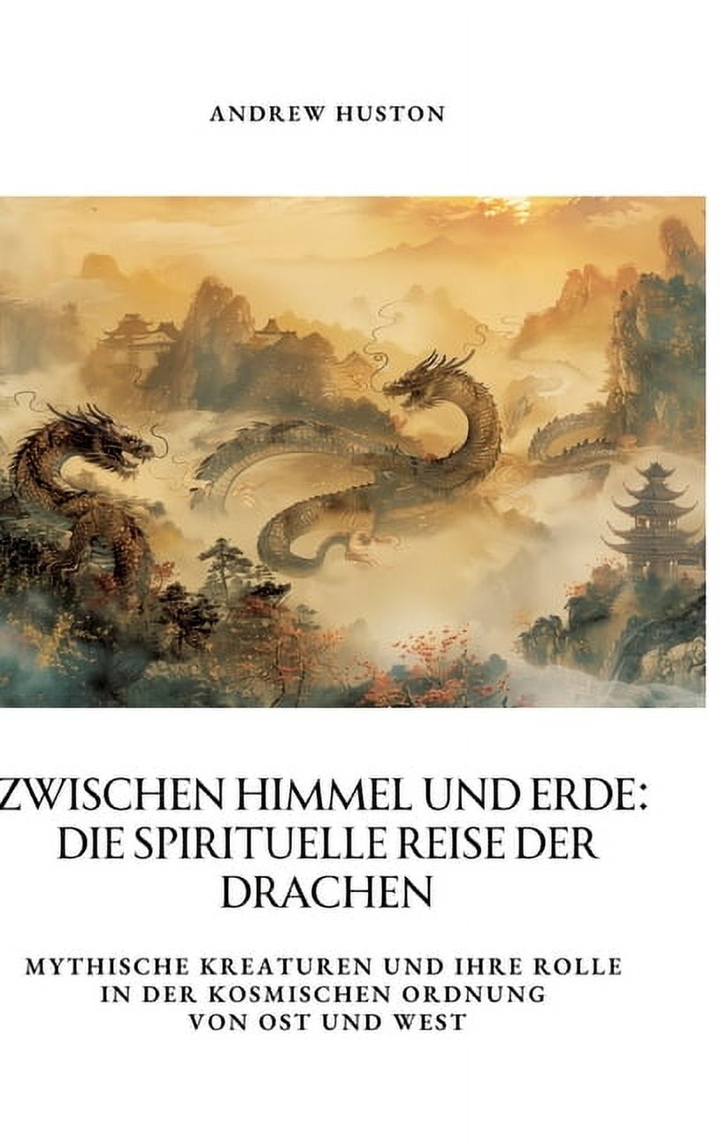 Zwischen Himmel und Erde: Die spirituelle Reise der Drachen: Mythische ...