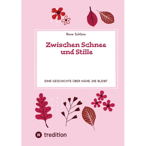 Zwischen Schnee und Stille: Eine Geschichte Ã¼ber NÃ¤he, die bleibt ...