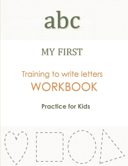 abc MY FIRST Training to Write Letters WORKBOOK Practice For Kids: My ...