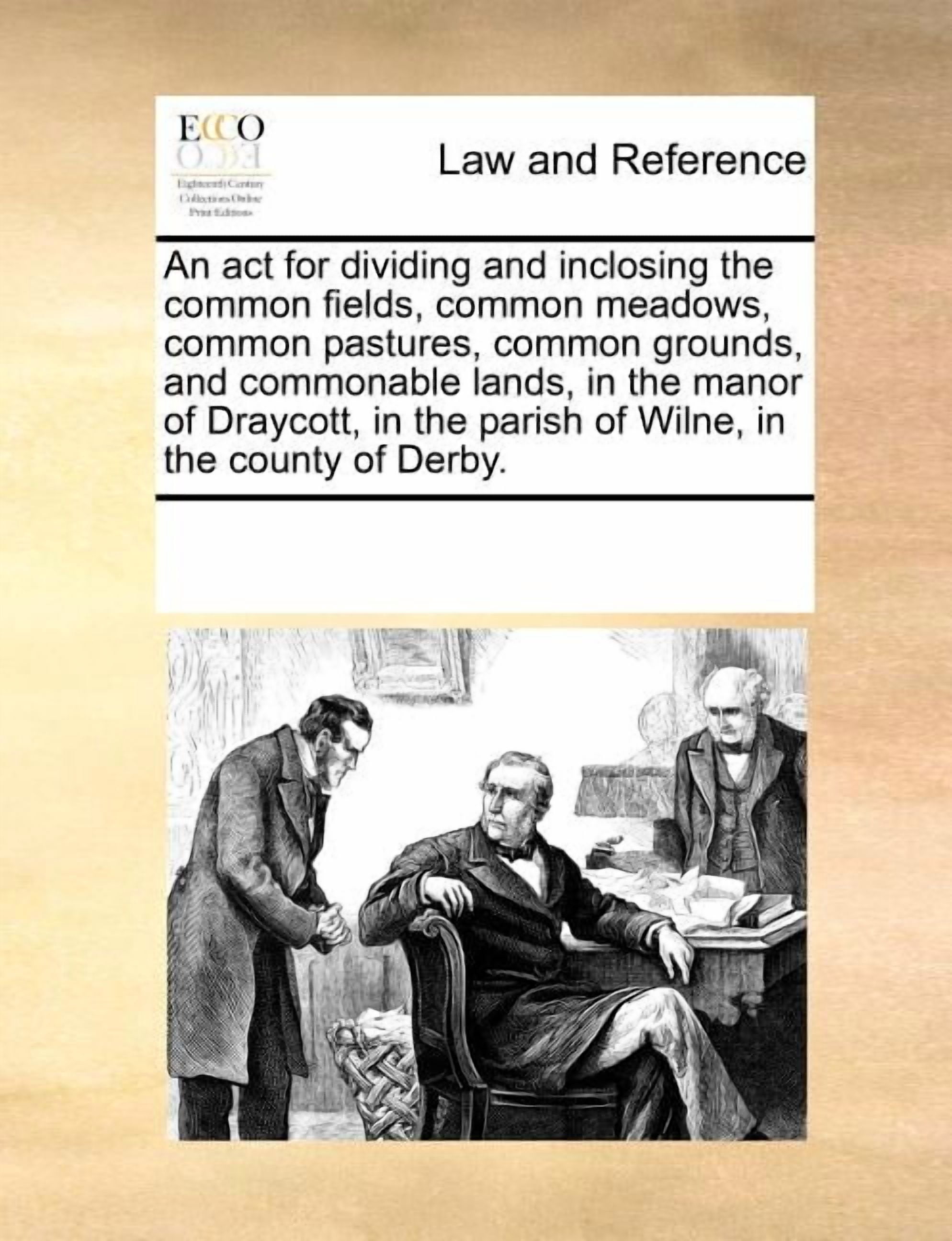An act for dividing and inclosing the common fields, common meadows ...