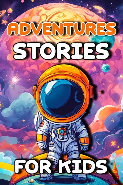 adventures stories for kids: Inspiring Bedtime Stories for Children Fun ...