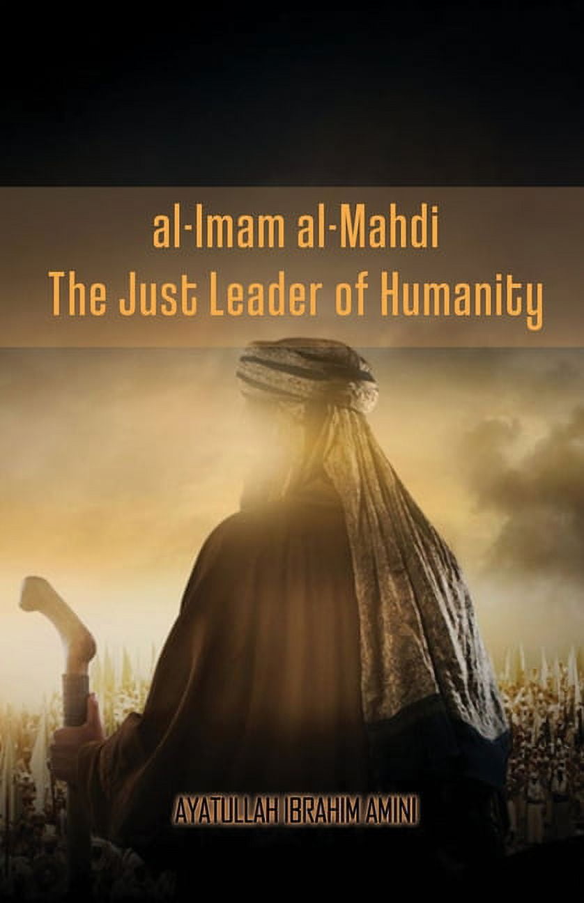al-Imam al-Mahdi: The Just Leader of Humanity, (Paperback) - Walmart.com