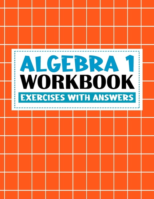 algebra 1 workbook with answers: algebra exercises book with answers ...