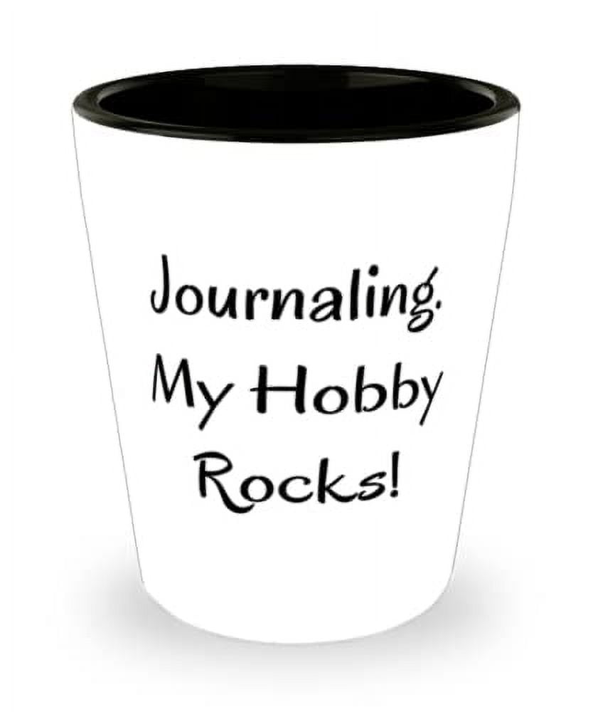 amangny Fancy Journaling Shot Glass, Journaling. My Hobby Rocks!, Gifts ...
