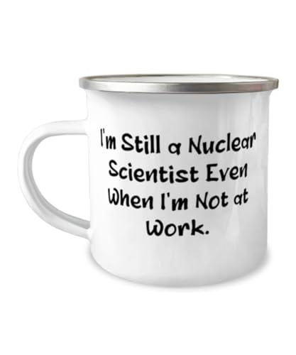 amangny I'm Still a Nuclear Scientist Even. 12oz Camper Mug, Nuclear ...