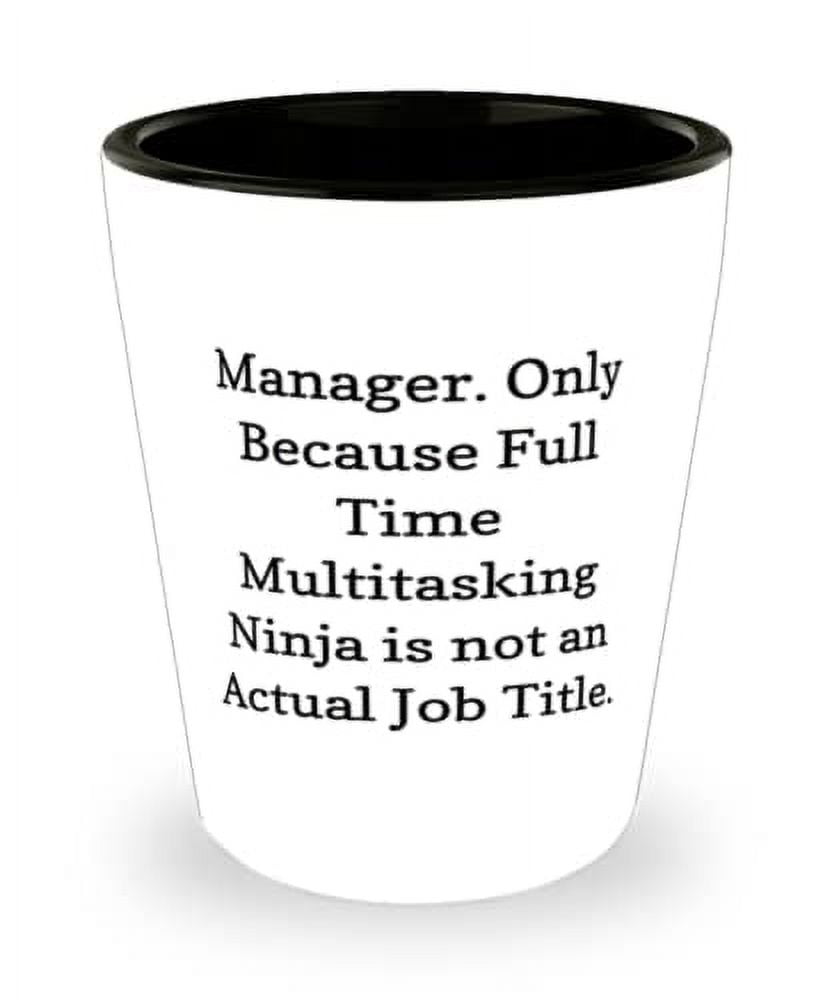 amangny Perfect Manager Gifts, Manager. Only Because Full Time Multitasking Ninja is, Reusable ...