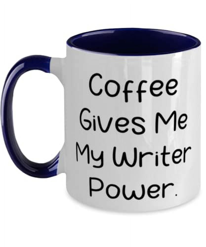 amangny Sarcasm Writer Two Tone 11oz Mug, Coffee Gives Me My Writer ...