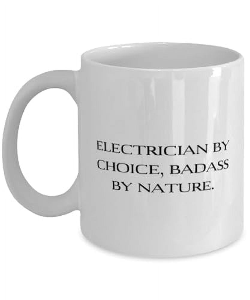 amangny Useful Electrician 11oz Mug, ELECTRICIAN BY CHOICE, BADASS BY ...