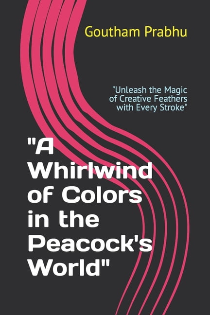 "A Whirlwind of Colors in the Peacock's World": "Unleash the Magic of ...