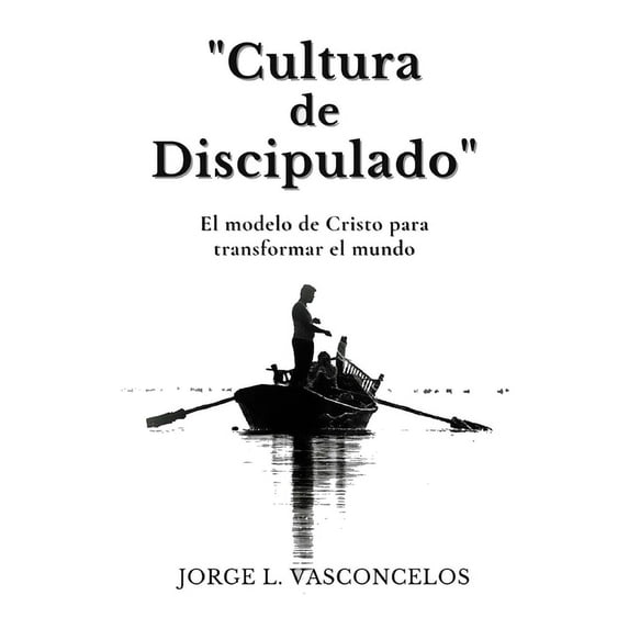 "Cultura de Discipulado": "El modelo de Cristo para Transformar el ...