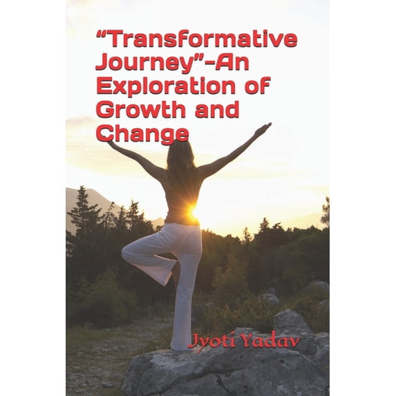 "Transformative Journey"-An Exploration of Growth and Change ...