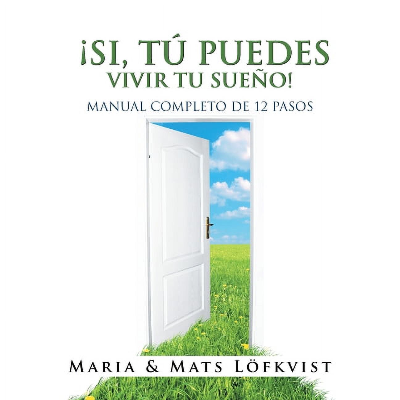 ¡Si, Tú Puedes Vivir Tu Sueño!: Manual Completo De 12 Pasos, (Paperback ...