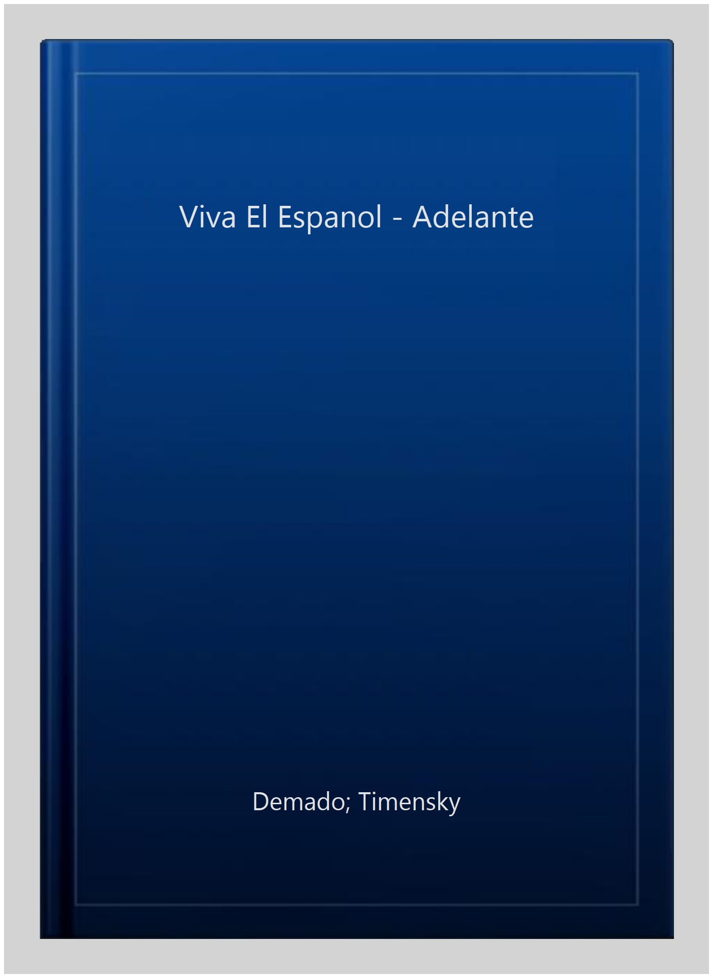 Pre-Owned amp;#xa1;Viva El Español!: ¡Adelante!, Student Textbook ...
