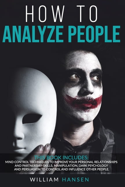 How to analyze people: Mind control techniques to improve your personal ...