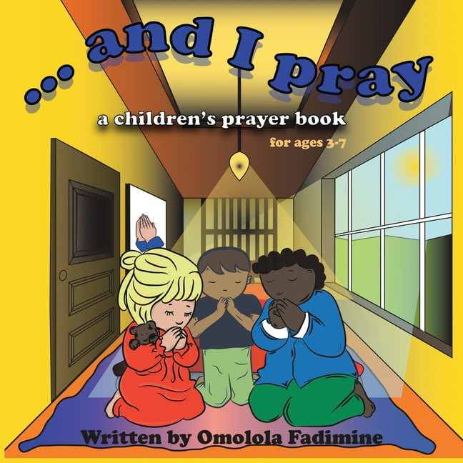 ...and I Pray: A Children's Prayer book for ages 3-7, (Paperback ...
