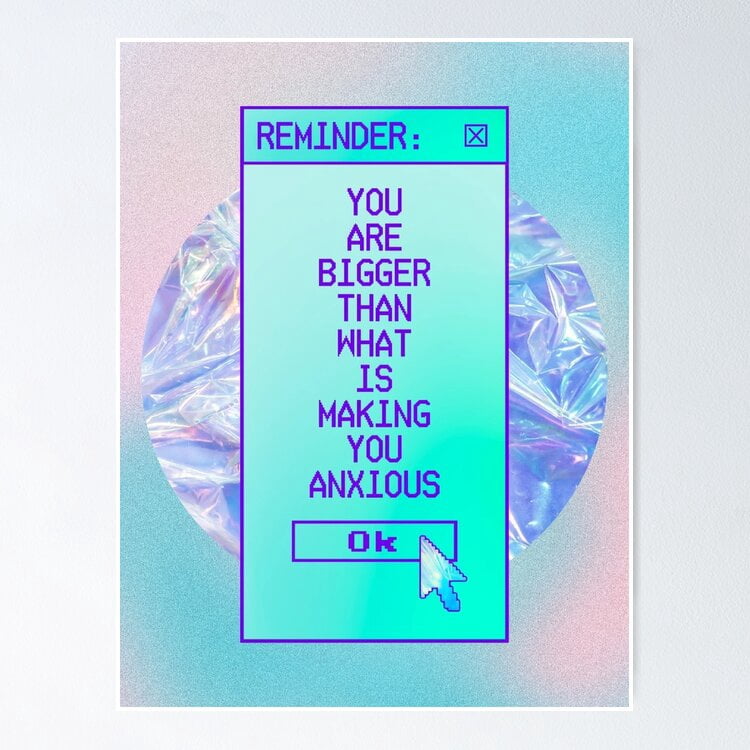 anxiety reminder Poster - KIRA.1013, UNFRAMED-12x18 - Walmart.com