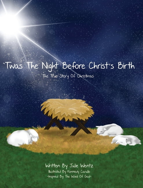 'Twas the Night Before Christ's Birth: The True Story of Christmas ...