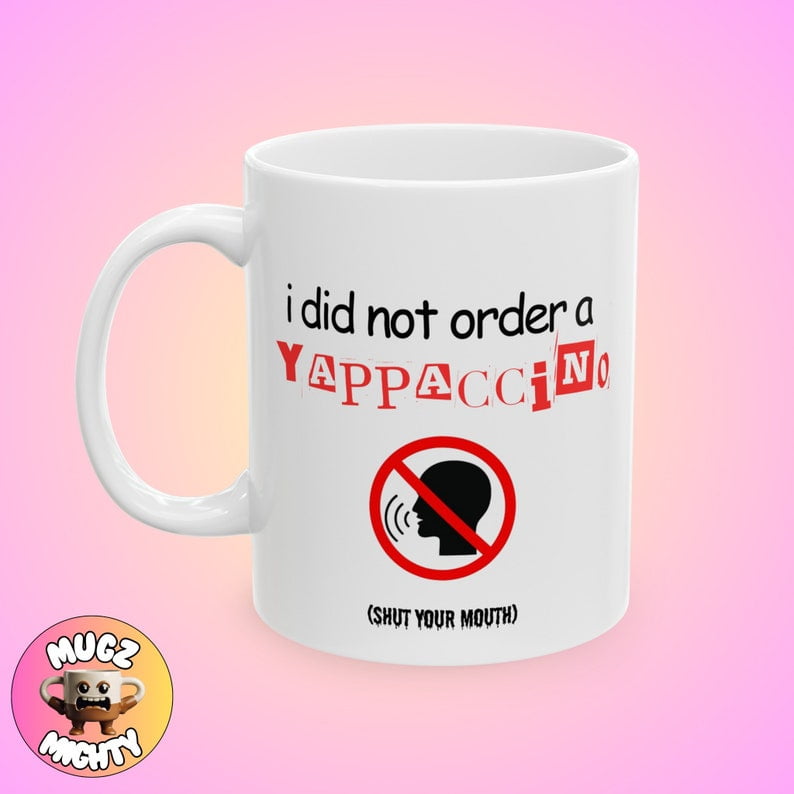 appaccino Mug, Shut Your Mouth, Don't Talk, Funny mug, Meme, Silly Mug ...