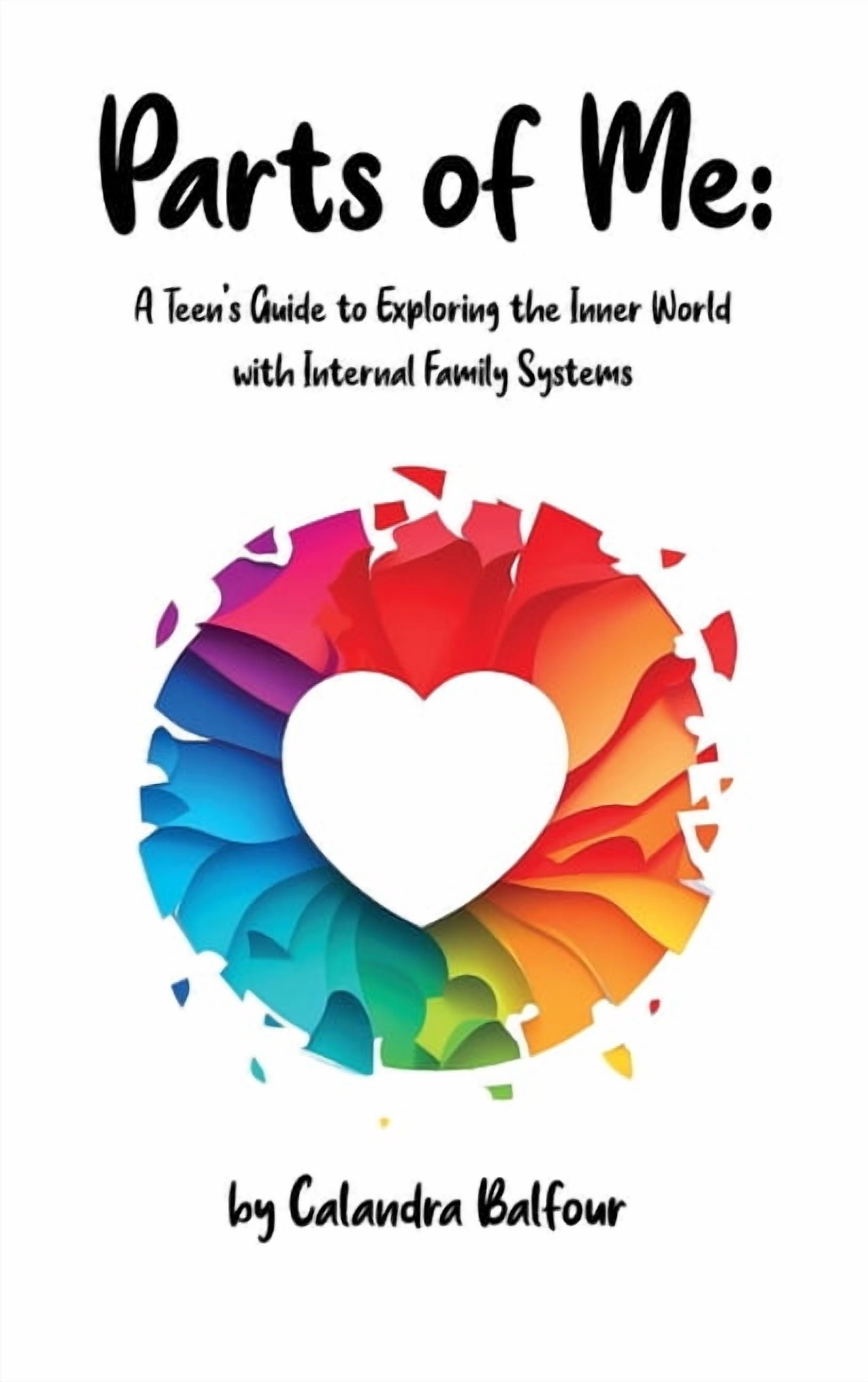 Parts of Me: A Teen's Guide to Exploring the Inner World with Internal ...