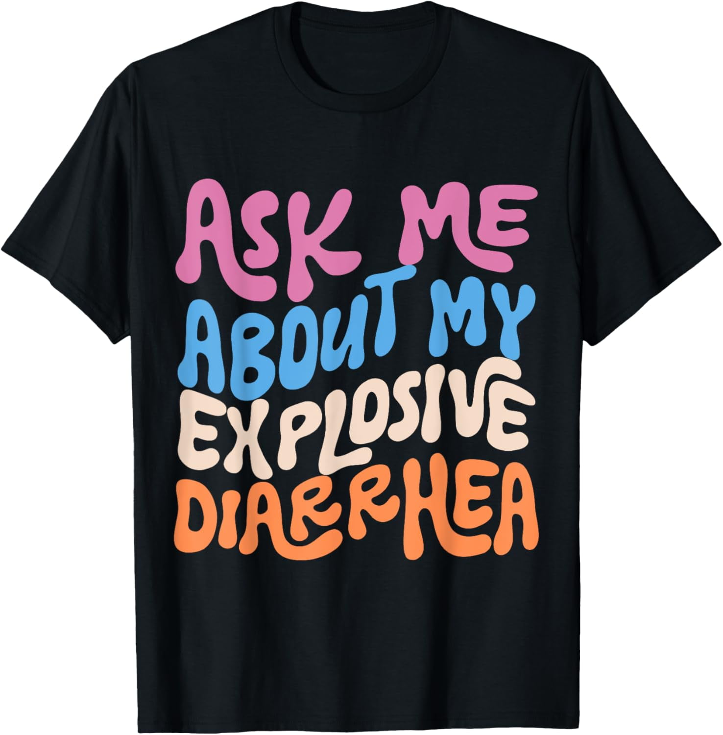 ask me about my explosive diarrhea funny poop humor T-Shirt - Walmart.com