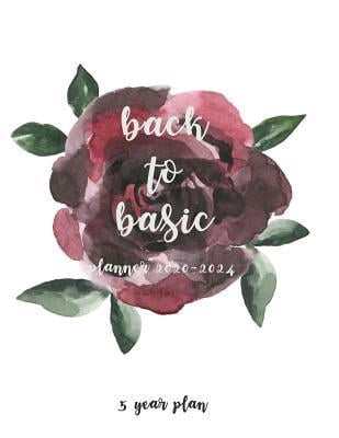 back to basic planner 2020-2024: great calendar 5 year planner flower ...