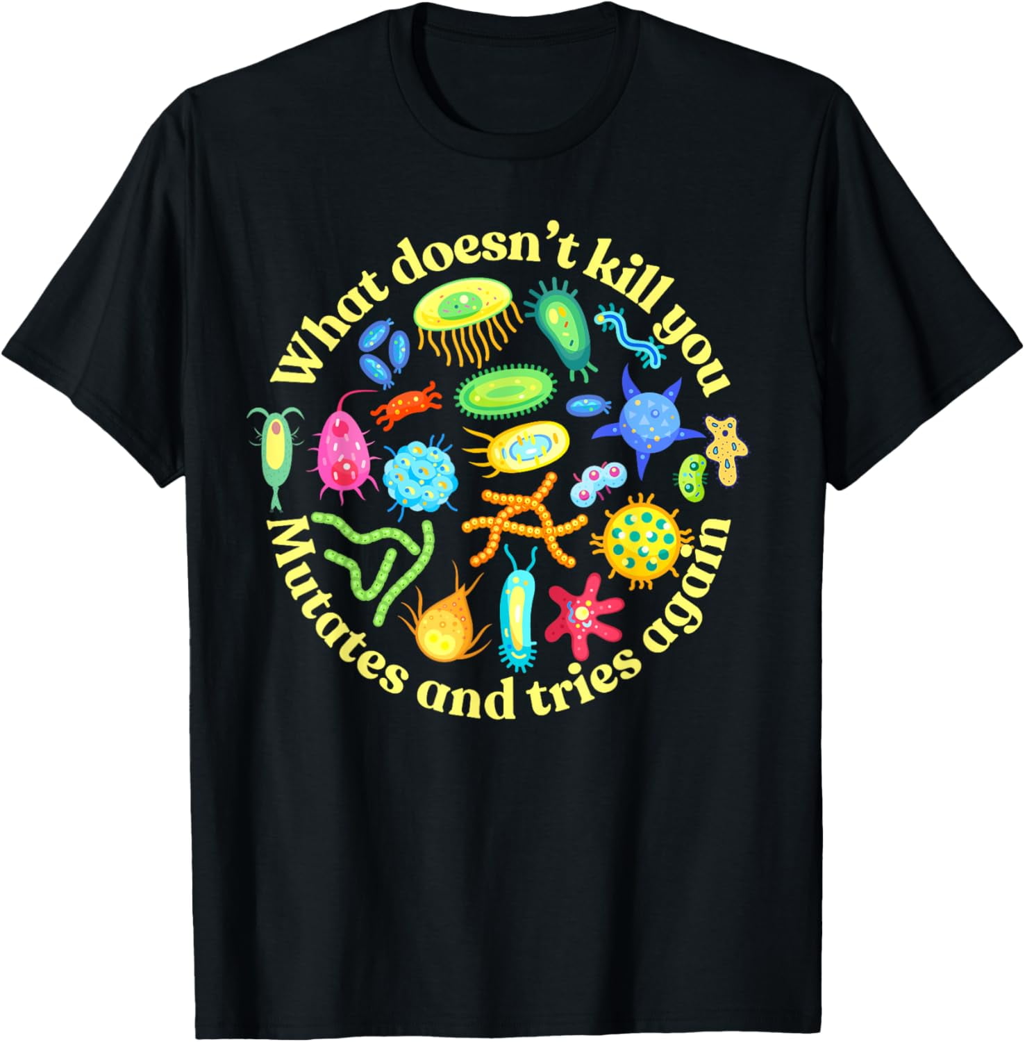 bacteria mutates and tries again, funny science microbiology T-Shirt100 ...