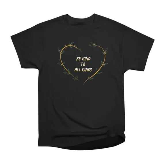 be kind to all kinds T-Shirt Tee Gift For Him Merch For Her Apparel For ...