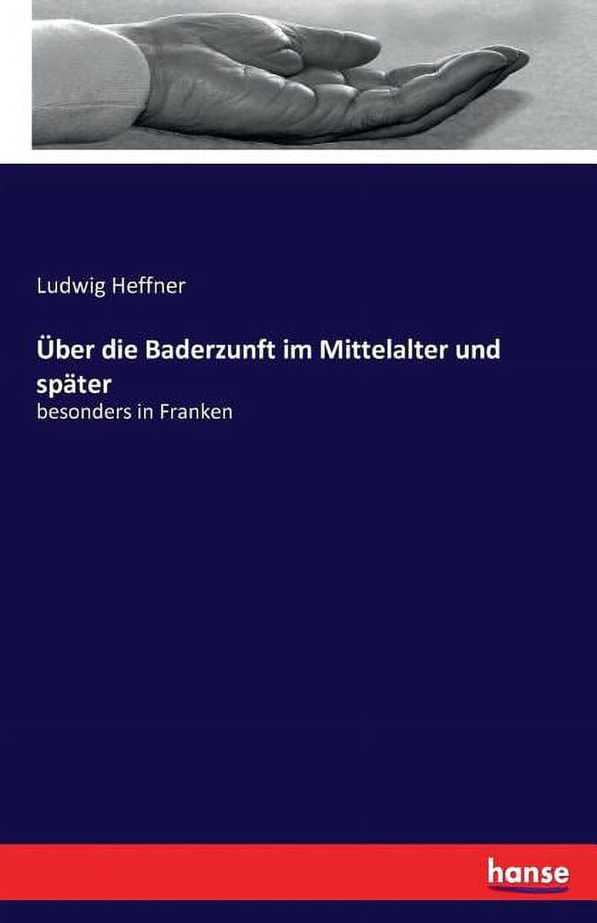 Über die Baderzunft im Mittelalter und später: besonders in Franken ...
