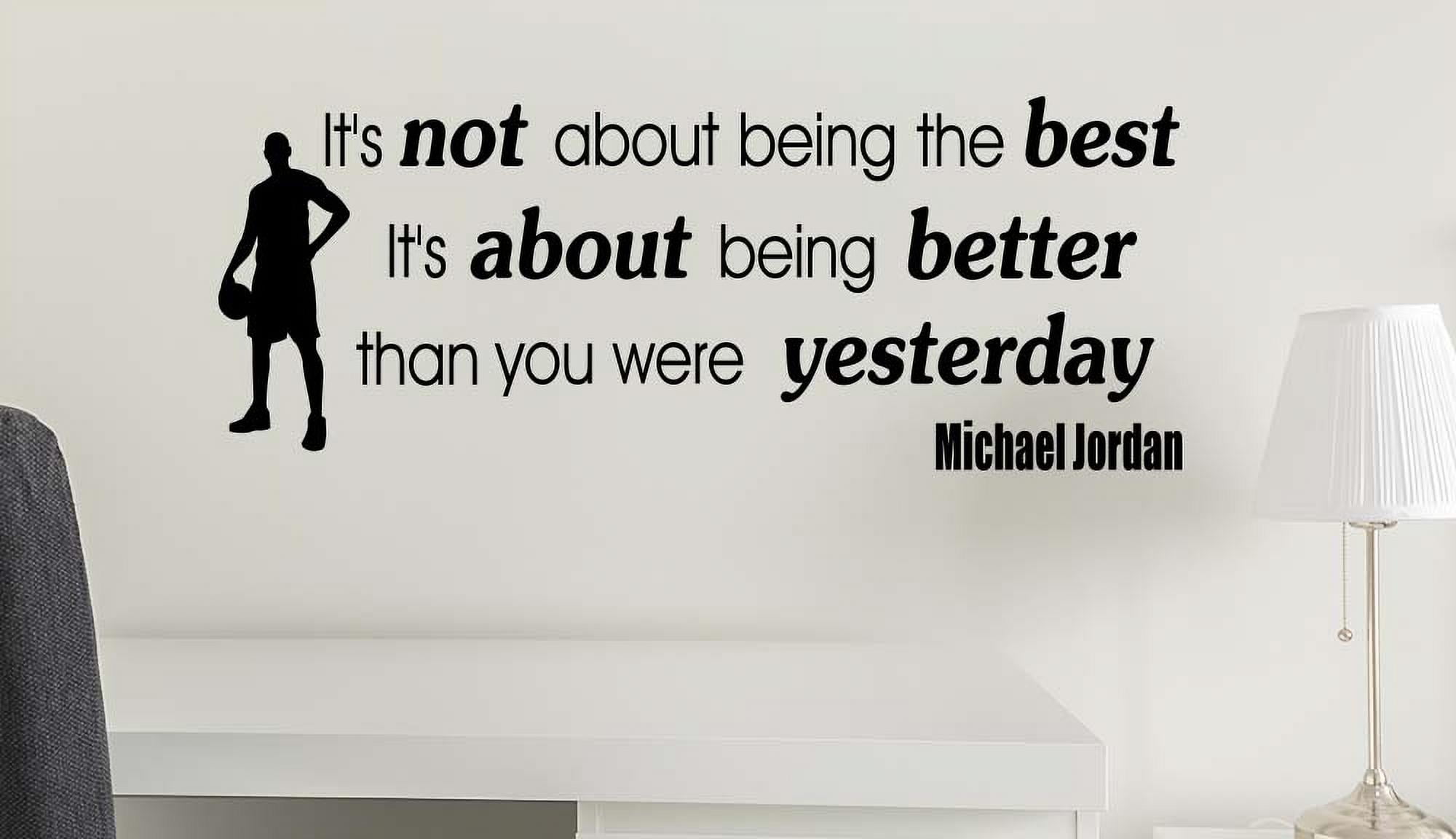 Its not about being the best its about being better than yesterday 23 x ...