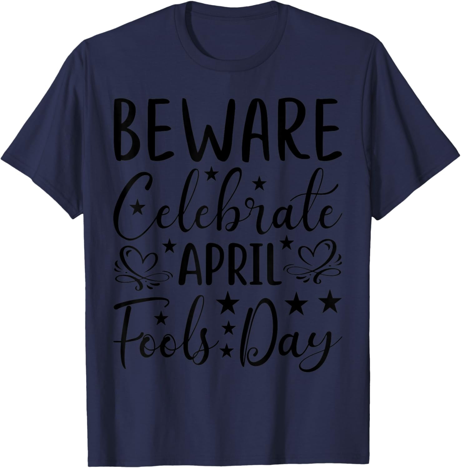 beware celebrate april fools dayT-Shirt - Walmart.com