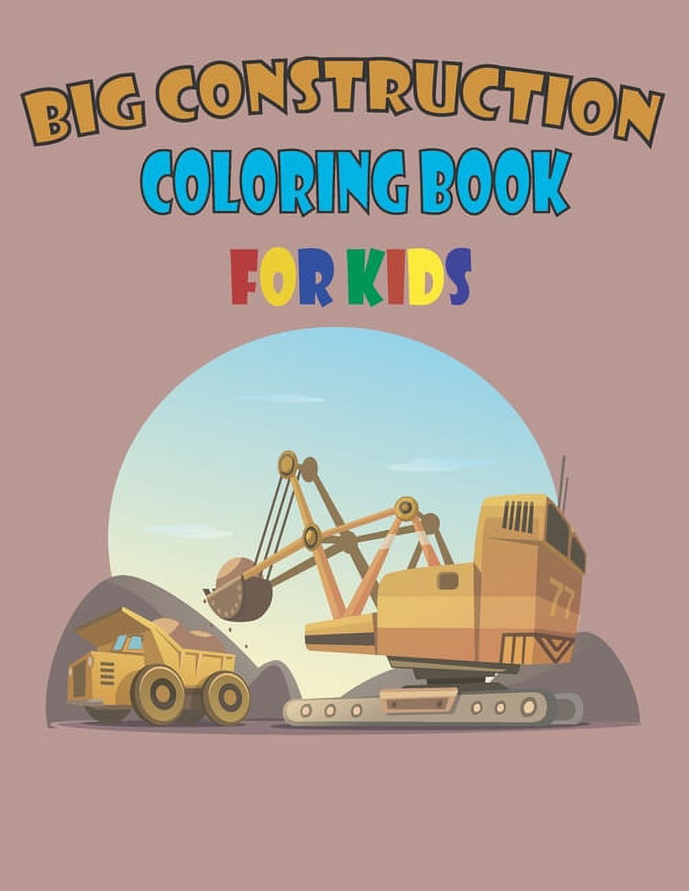 big construction coloring book for kids: A Fun Activity Book For ...