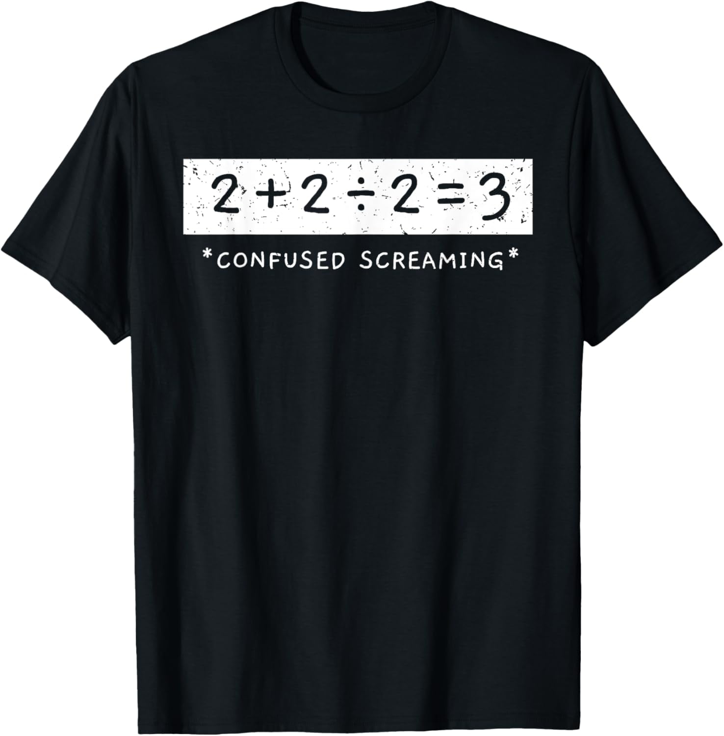 black Shirt 2+2÷2=3 Confused Screaming Math Addition Division Math T ...